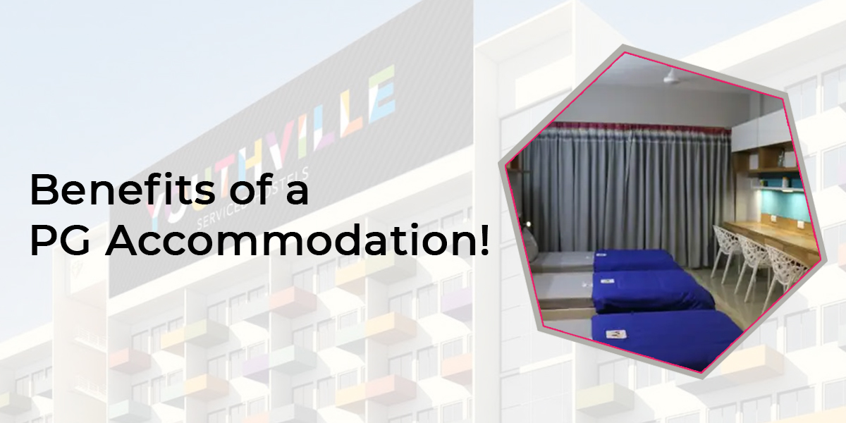 7 Benefits of a PG Accommodation!